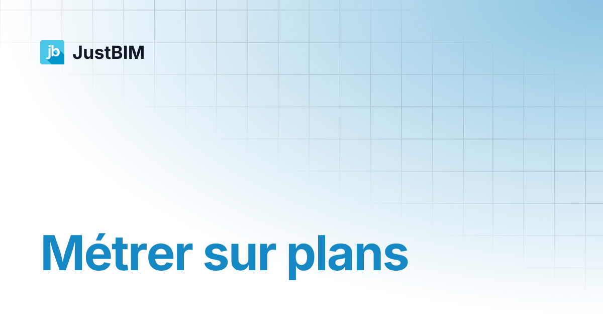 Métrer sur plans | JustBIM